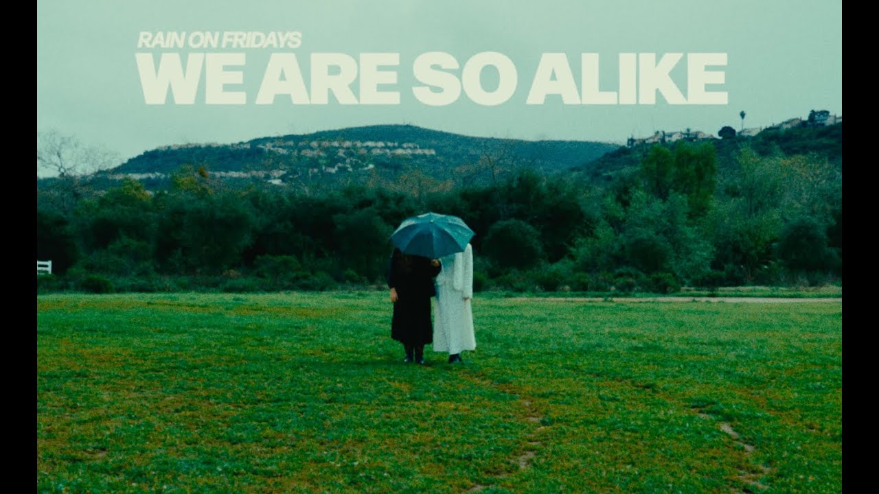 Rain on Fridays - We Are So Alike (Official Music Video) - YouTube