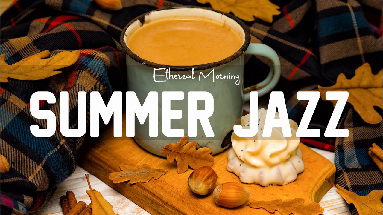 Summer Jazz ☕ Smooth Summer Coffee Jazz Music & Happy Bossa Nova Piano ...