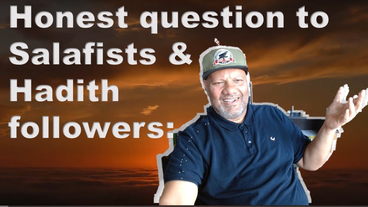 Honest question to Salafists and Hadith followers - YouTube