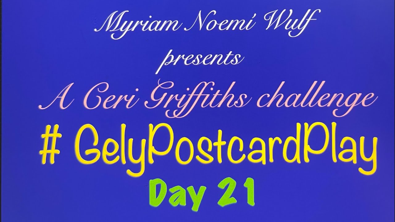 #gelypostcardplay a Ceri Griffiths postcard challenge Day 21 TEASER ...