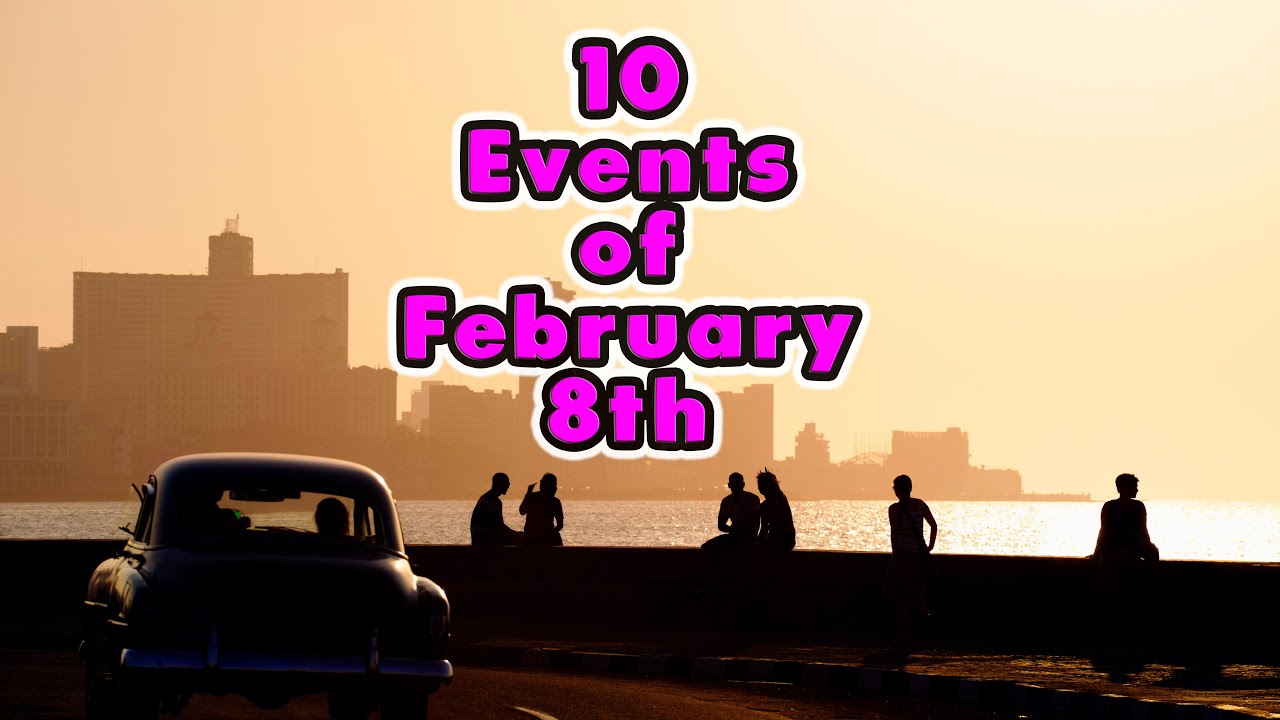 Top 10 Events of February 8th. On This Day. - YouTube