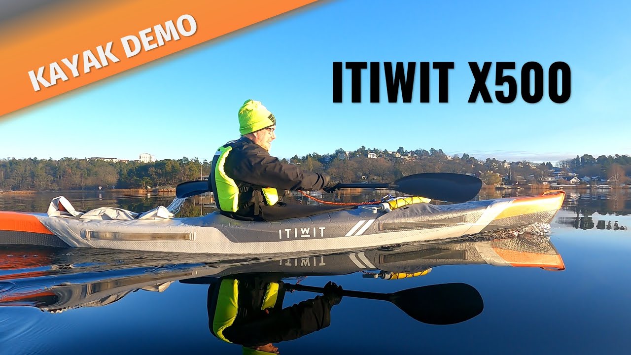 KAYAK DEMO: Paddling ALL YEAR ROUND in the Itiwit X500 Strenfit, each ...