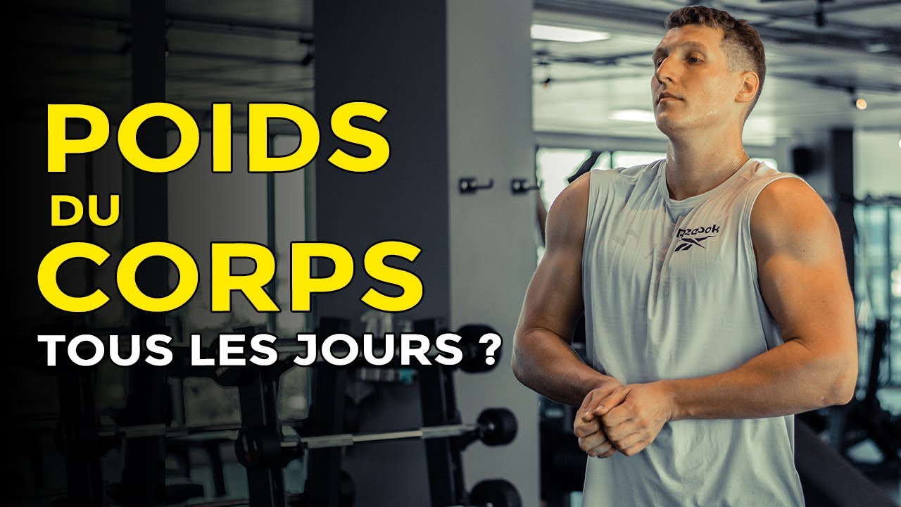 POIDS DU CORPS TOUS LES JOURS : BONNE IDÉE POUR SE MUSCLER ? - YouTube