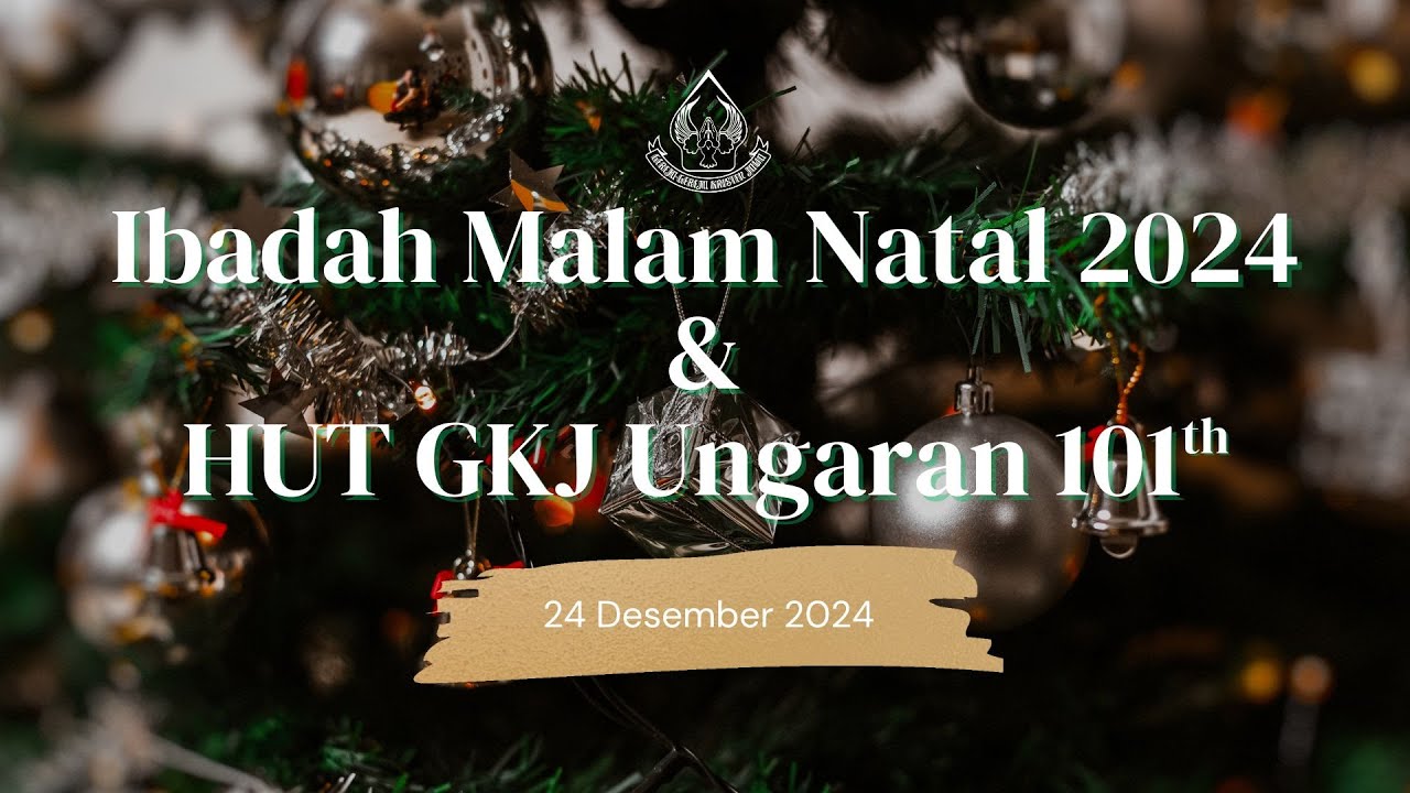 🔴[LIVE] Ibadah Malam Natal & HUT GKJ Ungaran 101th - 24 Desember 2024 ...