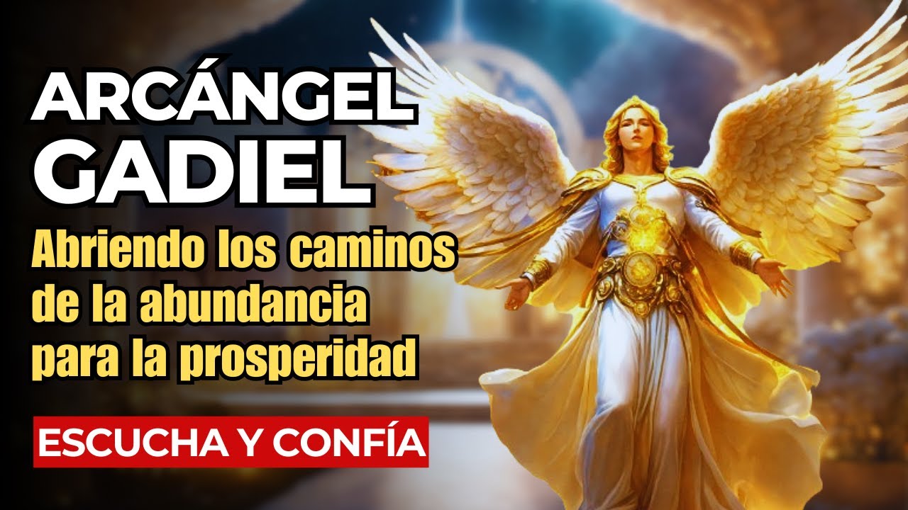 ARCÁNGEL GADIEL DE LA RIQUEZA ABRE LOS CAMINOS DE ABUNDANCIA ESTE MES ...