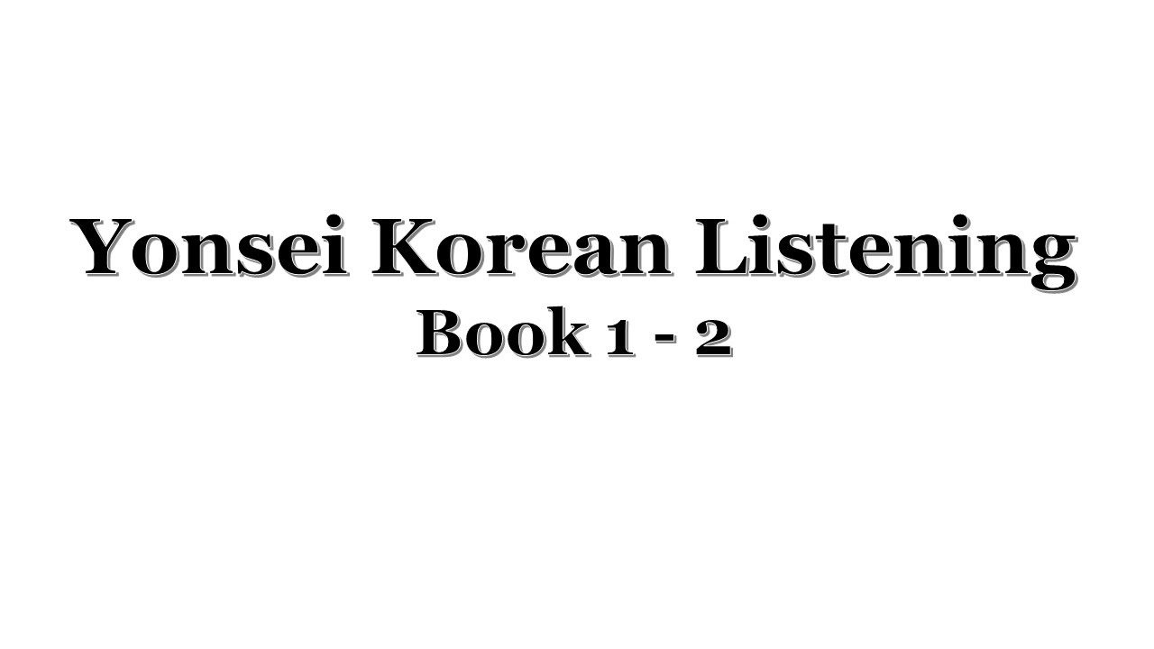 Yonsei Korean Listening [Book 1-2] - YouTube