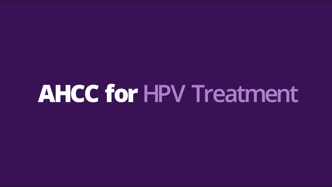 AHCC for HPV Treatment - YouTube