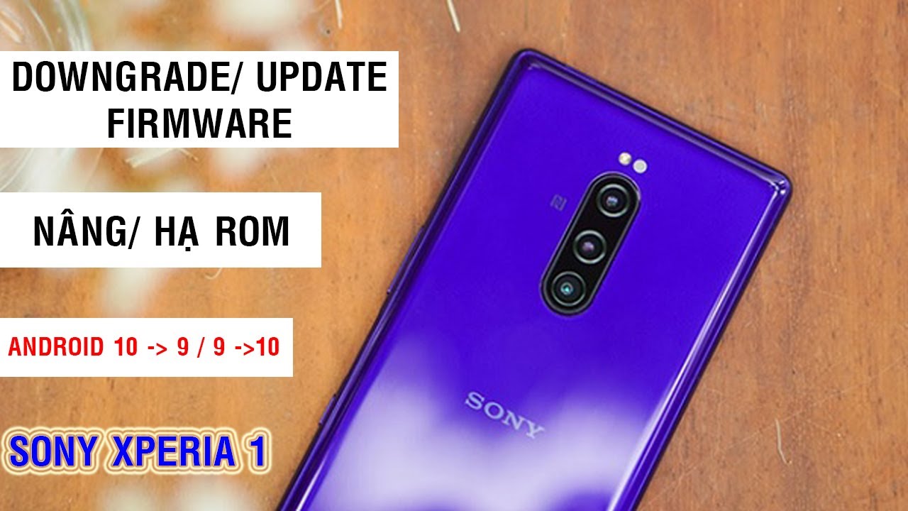 How to downgrade/ update firmware Sony Xperia 1 - Hướng dẫn up rom Sony ...