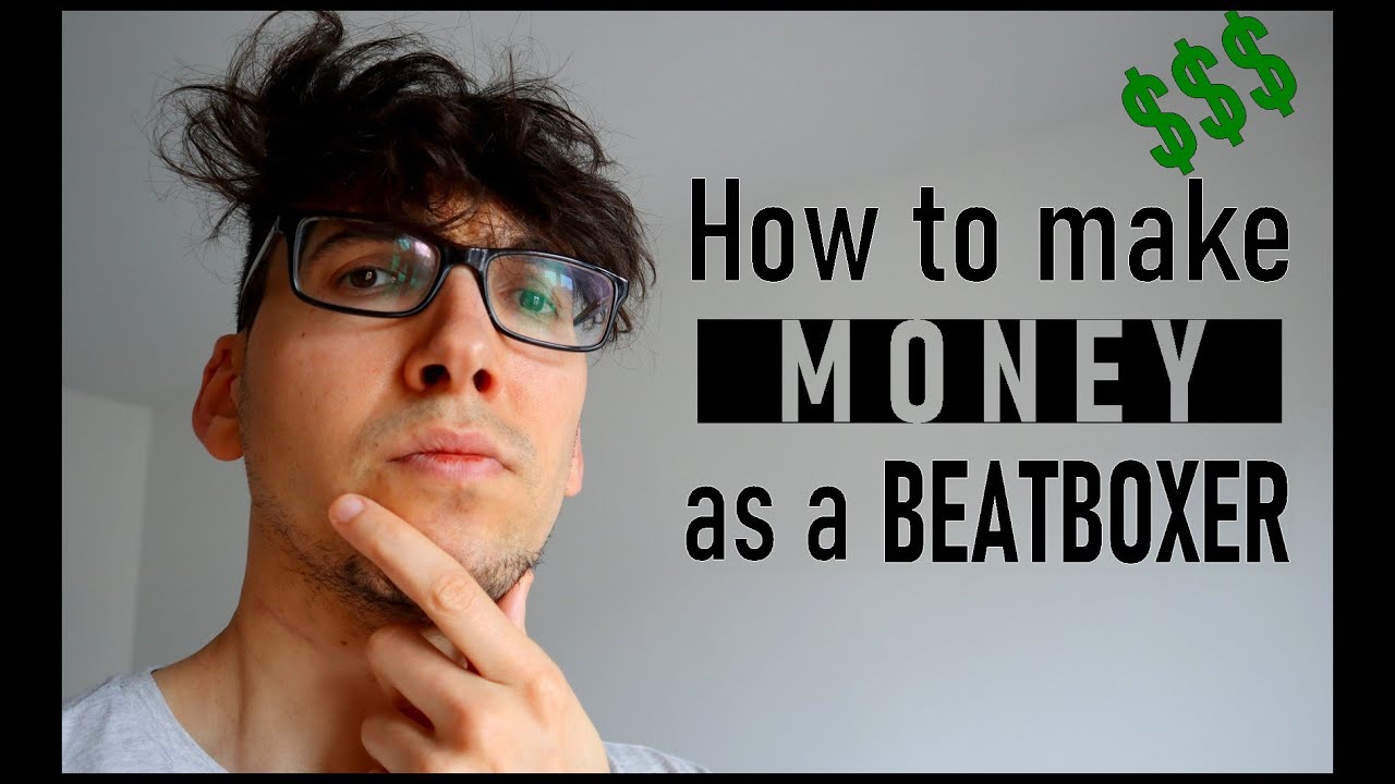 How to make MONEY with BEATBOX ?! - YouTube