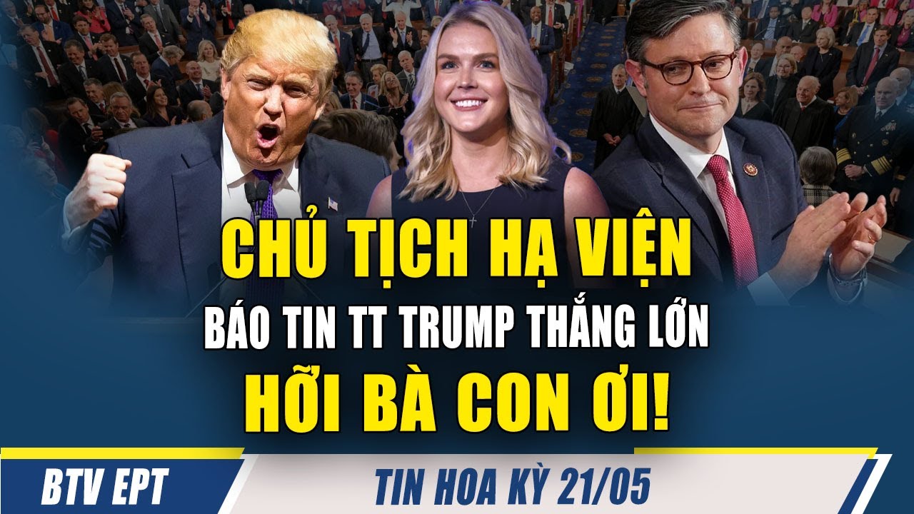 ĐIỂM TIN 21/05: TRĂM TRIỆU DÂN MỸ VỠ ÒA VUI SƯỚNG KHI CHỦ TỊCH HẠ VIỆN MIKE JOHNSON LOAN BÁO TIN ...