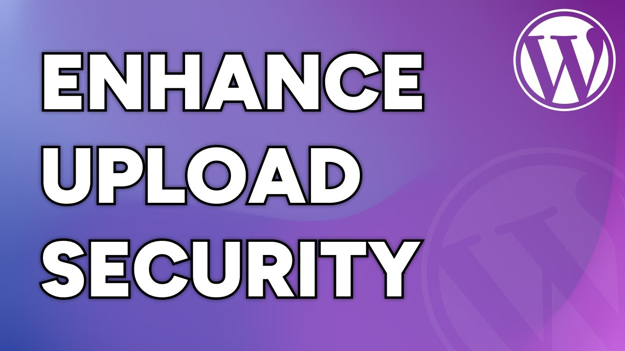 Fix Upload Type Validation in WordPress | Secure Uploads in WordPress - YouTube
