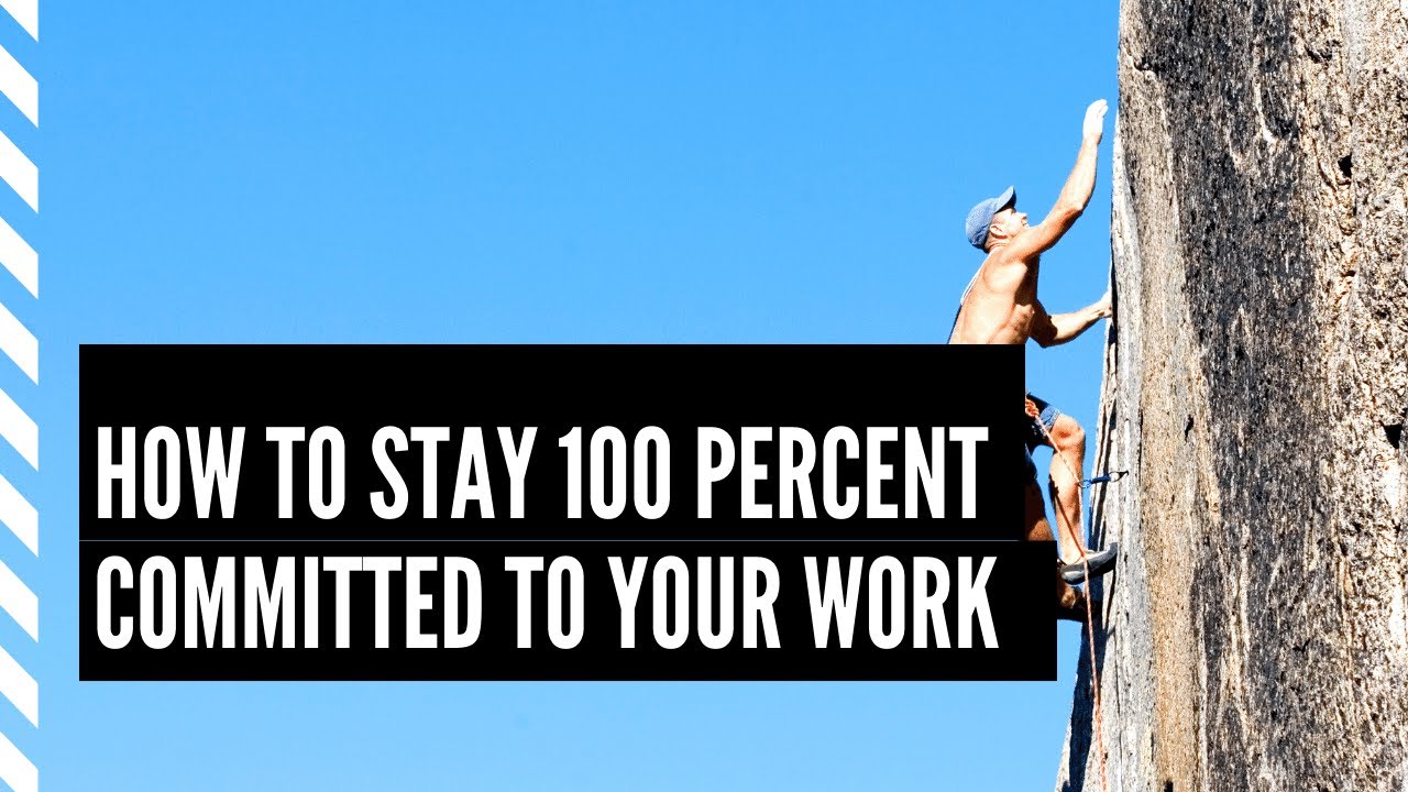 How to stay 100 percent committed to your work I Commitment I Workspace ...