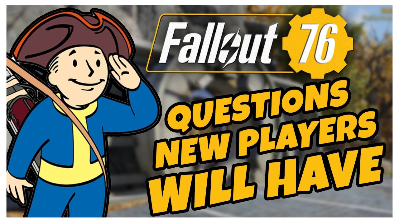 NEW Players WILL Ask These QUESTIONS!! | Fallout 76 - YouTube