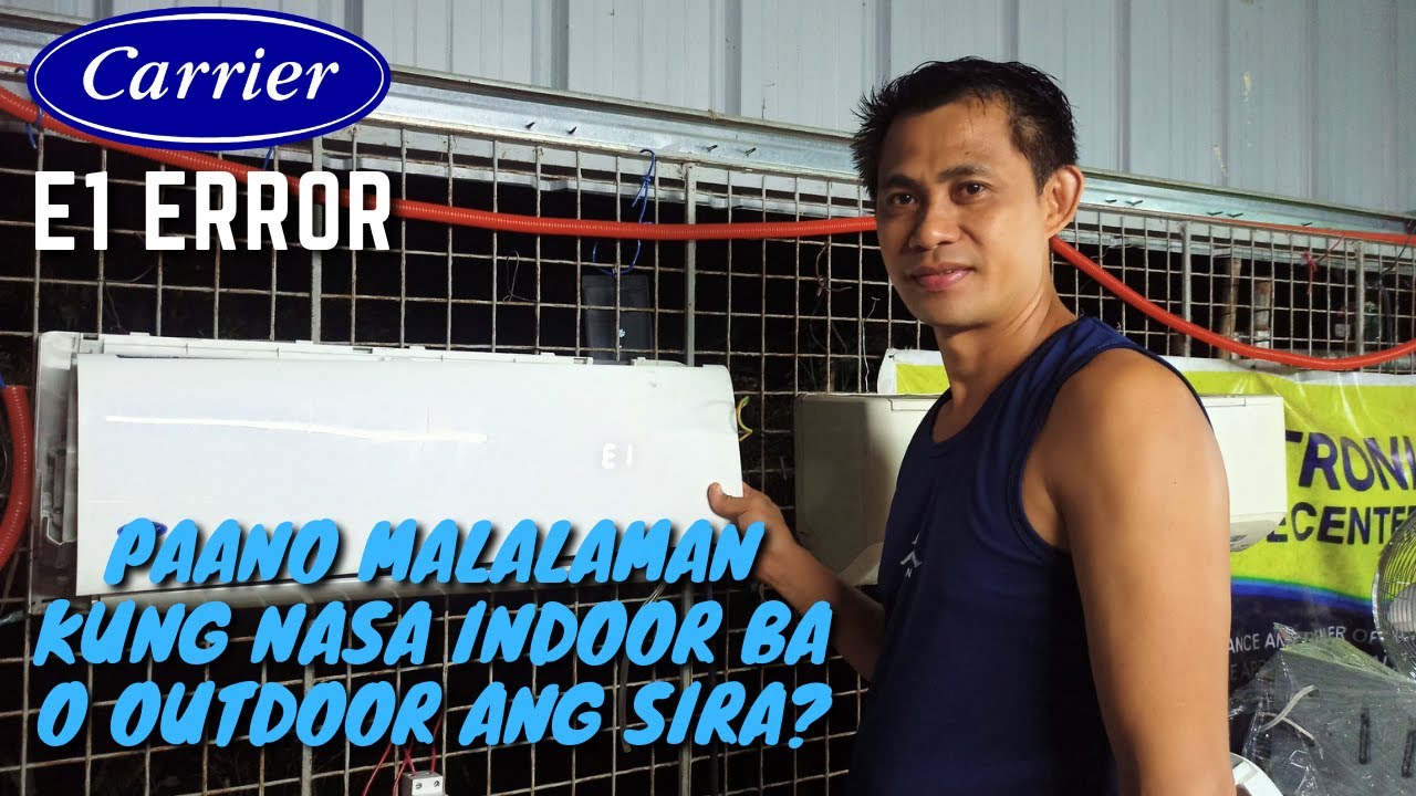 E1 ERROR | CARRIER | HOW TO KNOW IF INDOOR OR OUTDOOR IS FAULTY - YouTube