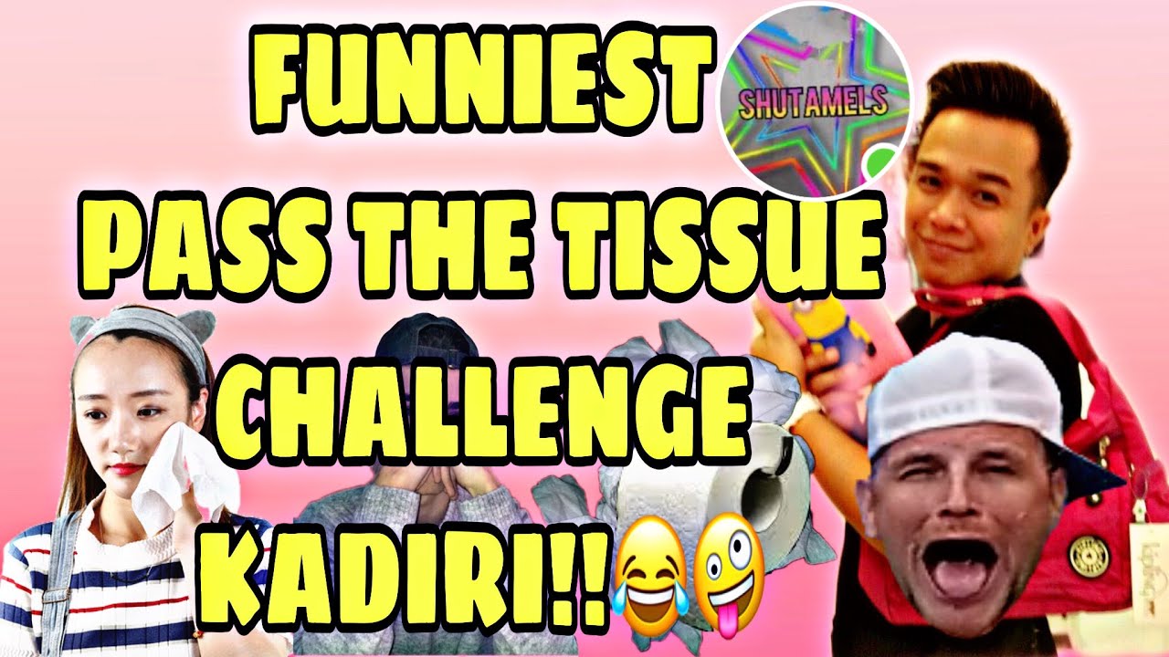 PASS THE TISSUE CHALLENGE THE FUNNIEST AND KADIRI | PASS THE TISSUE ...
