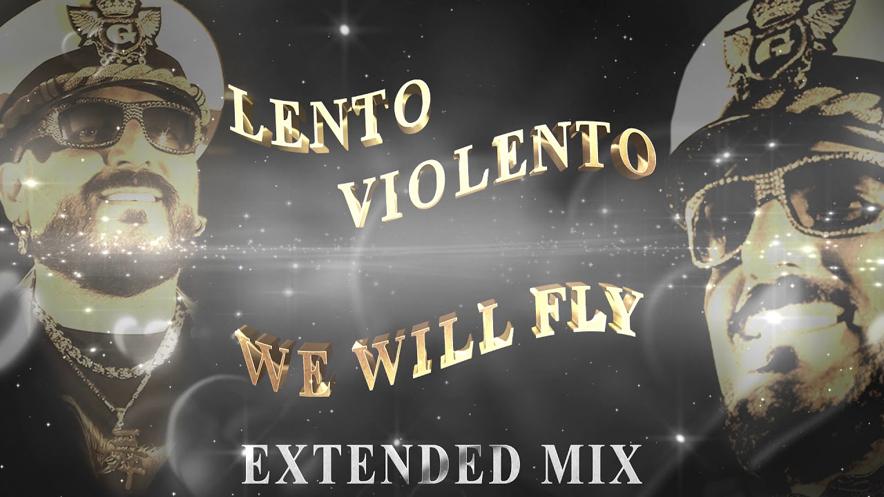 LENTO VIOLENTO - WE WILL FLY ( EXTENDED MIX ) [ FROM THE EP 🔥 WE WILL ...