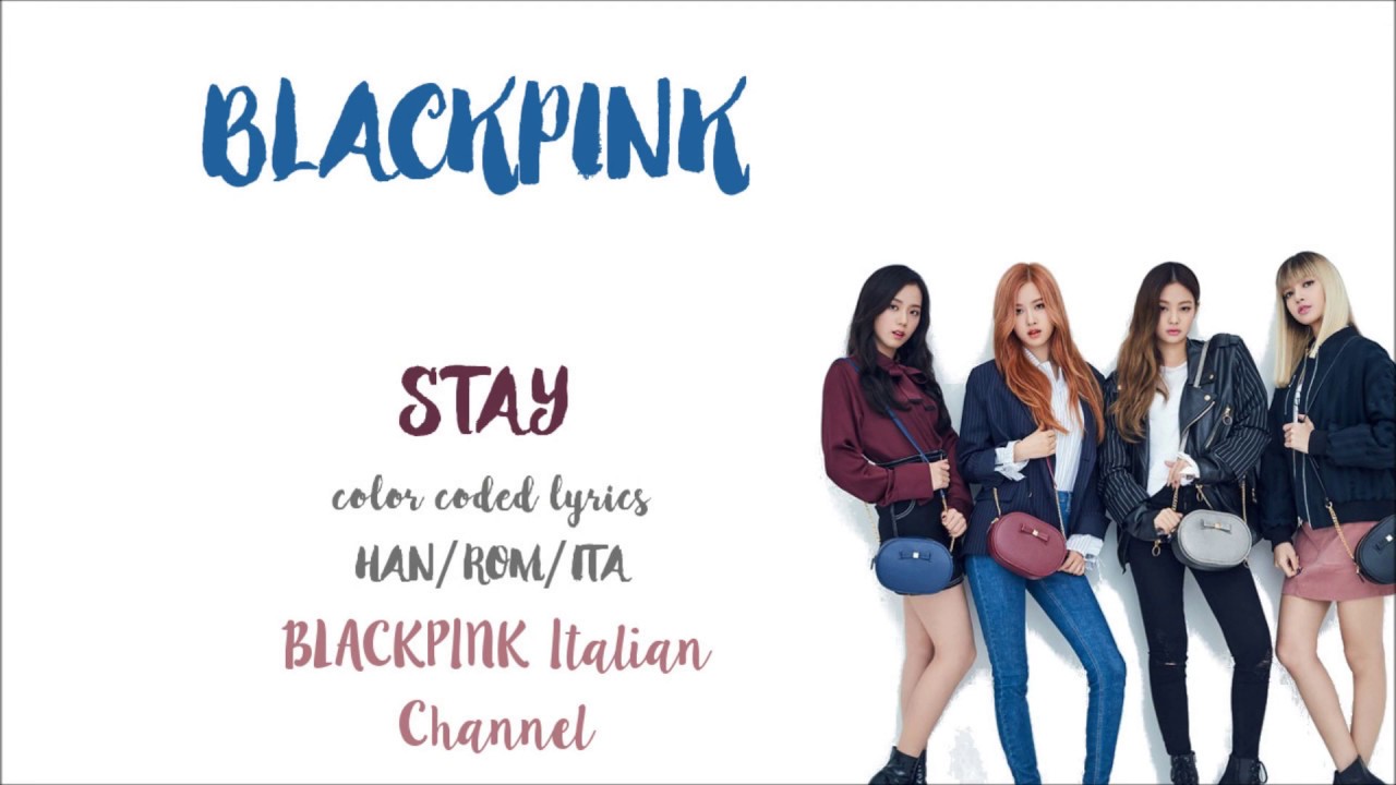 [han Rom Ita] Blackpink Stay Color Coded Lyrics Youtube