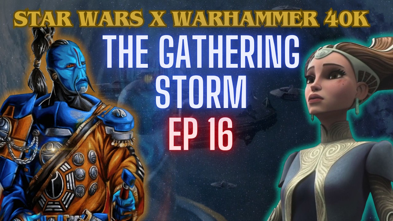 Star Wars x Warhammer 40k | EP 16 | The Gathering storm - YouTube