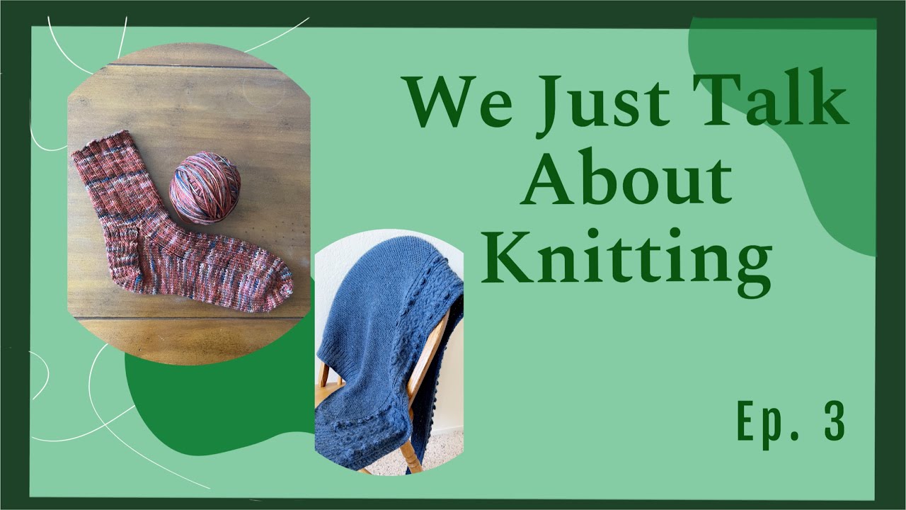 We Just Talk About Knitting Episode 3 - YouTube