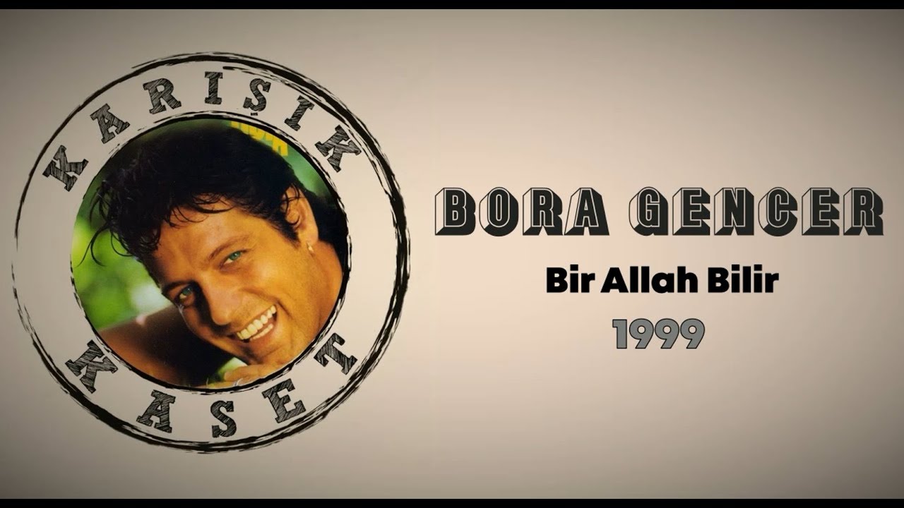 Bora Gencer – Bir Allah Bilir (Full Albüm) 90'lar - YouTube