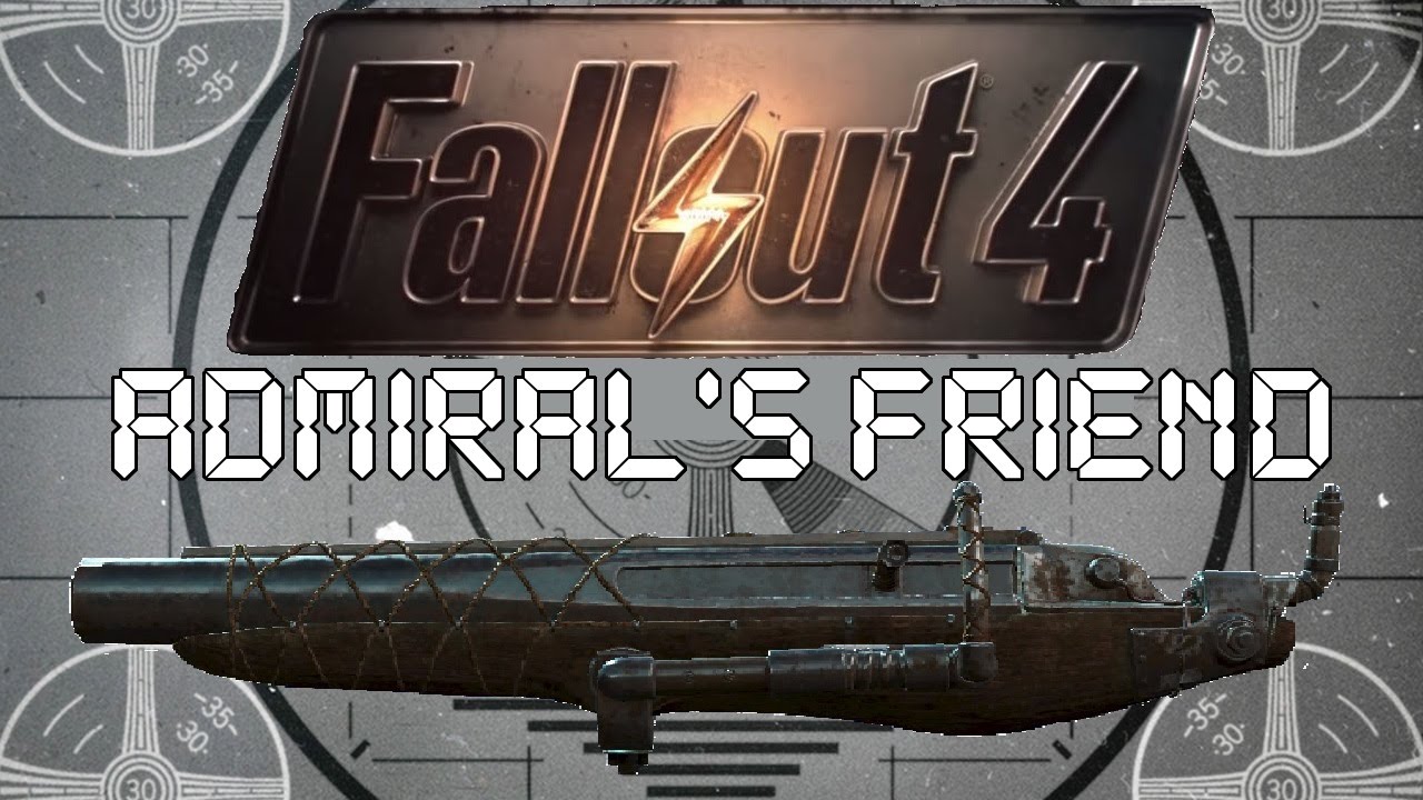 Fallout 4 Unique Weapons Admirals Friend Youtube