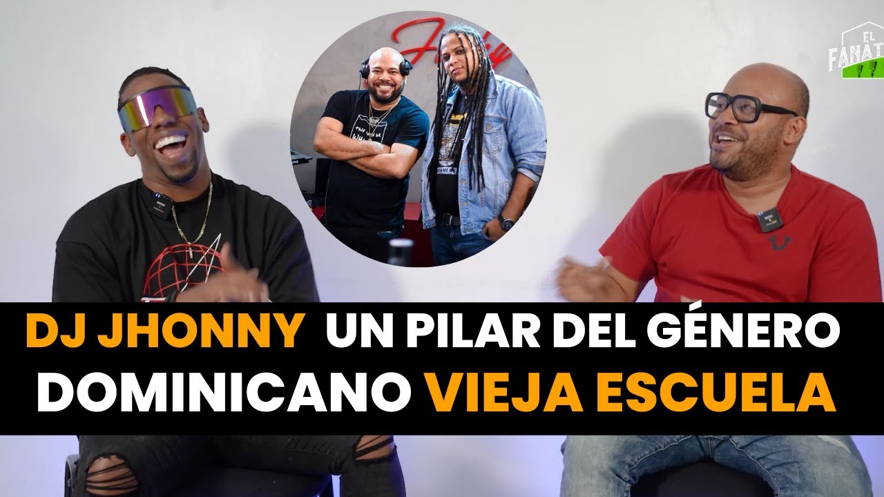 ENTREVISTA A DJ JHONNY UN PILAR DEL GENERO DOMINICANO VIEJA ESCUELA ...