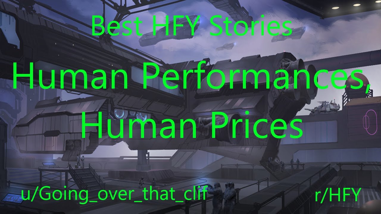 Best HFY Reddit Stories: Human Performances, Human Prices - YouTube