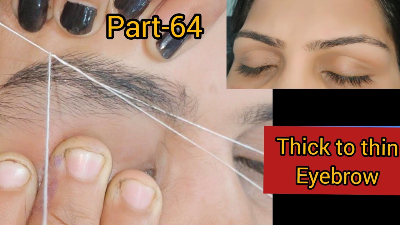 Thick to thin eyebro tutorial || eyebrwo threading part-64 || eyebro ...