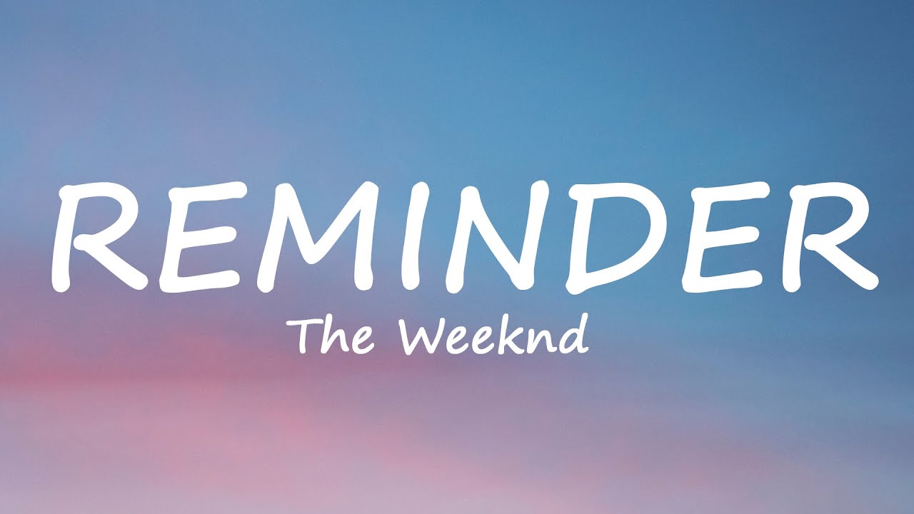 The Weeknd - Reminder (Lyrics) - YouTube