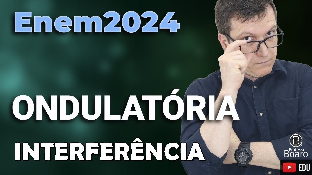 INTERFERÊNCIA | FENÔMENOS ONDULATÓRIOS | Professor Boaro - Muito importante para você!!! - YouTube