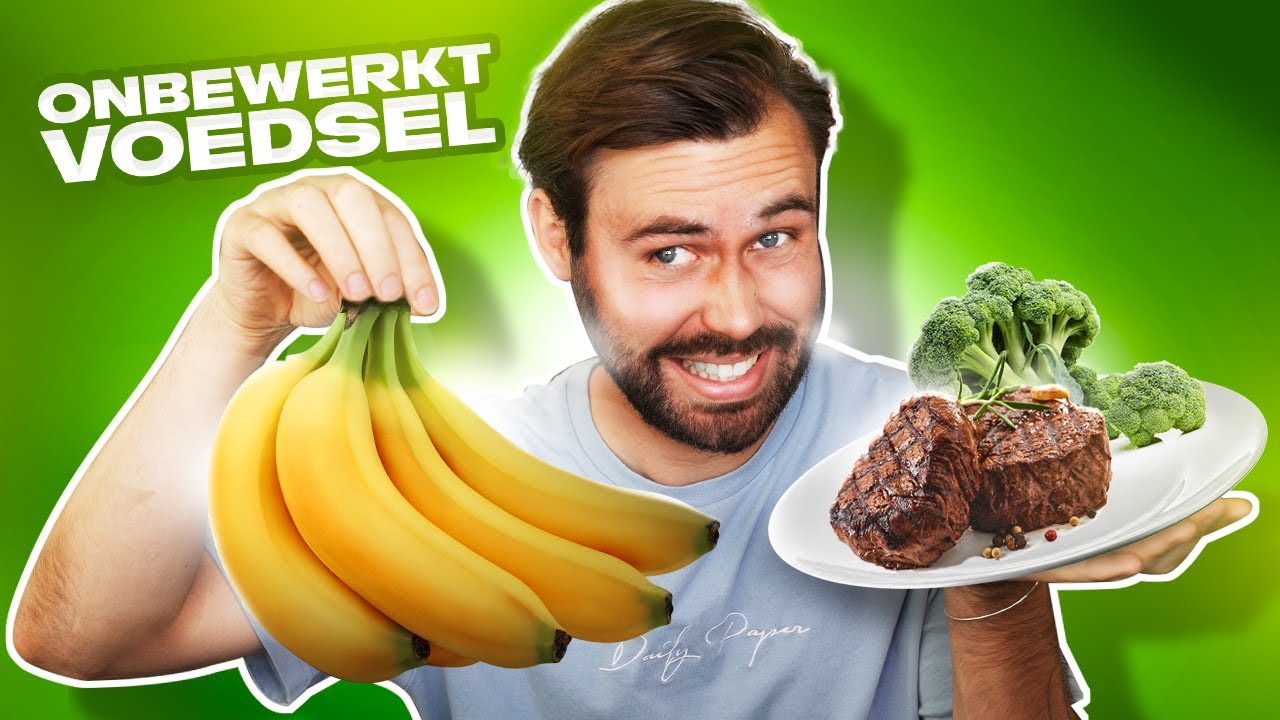 Een Week Lang alleen Onbewerkt Voedsel eten - YouTube
