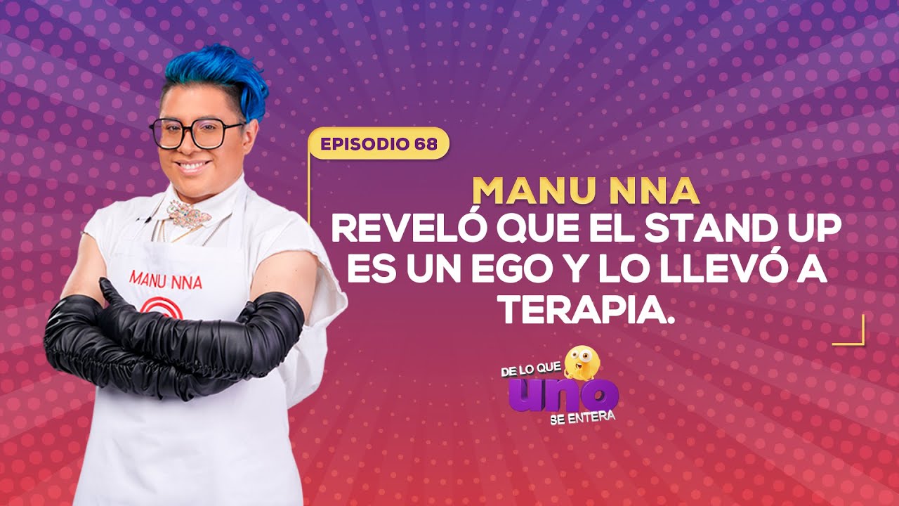 Ep 68: Manu Nna reveló que el Stand Up es un ego y lo llevó a terapia ...