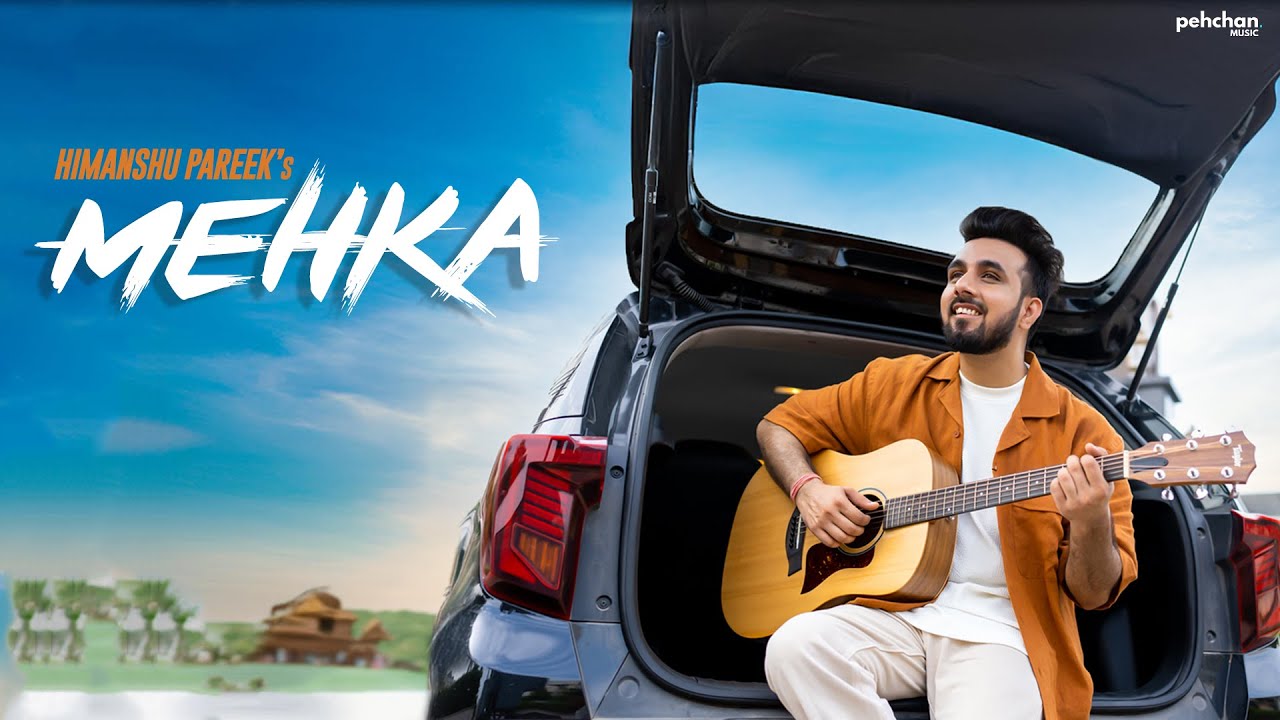 Mehka - Himanshu Pareek | New Hindi Song 2024 | Pehchan Music - YouTube