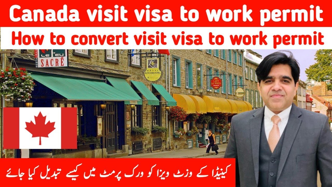Canada visit to work permit | Canada tourist visa to work permit ...