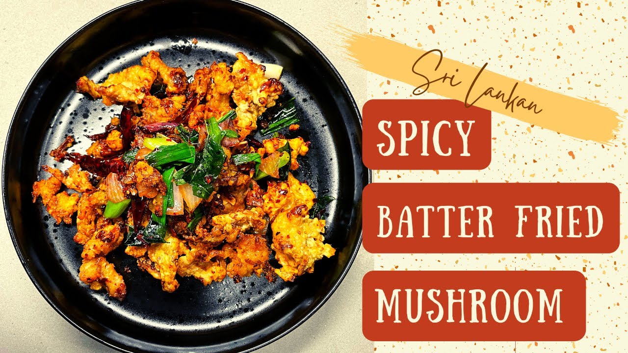 SPICY HOT BUTTER MUSHROOM | SPICY BATTER-FRIED MUSHROOM | ක්‍රිස්පි ...