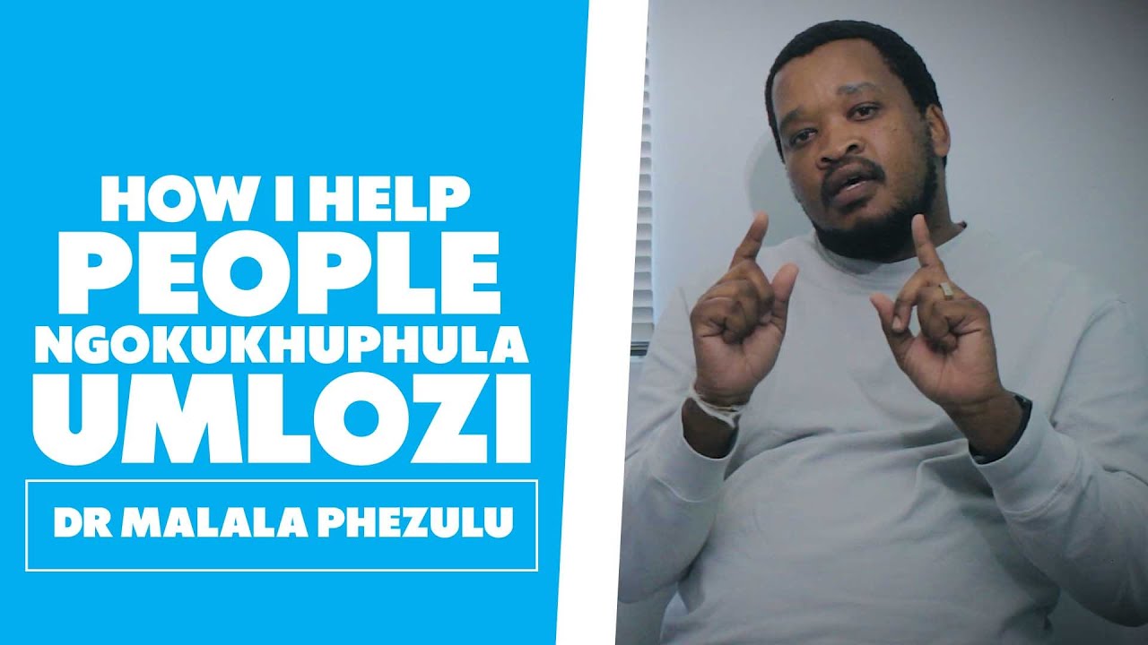 Umlozi And How I Help People : Dr Malala Phezulu - YouTube