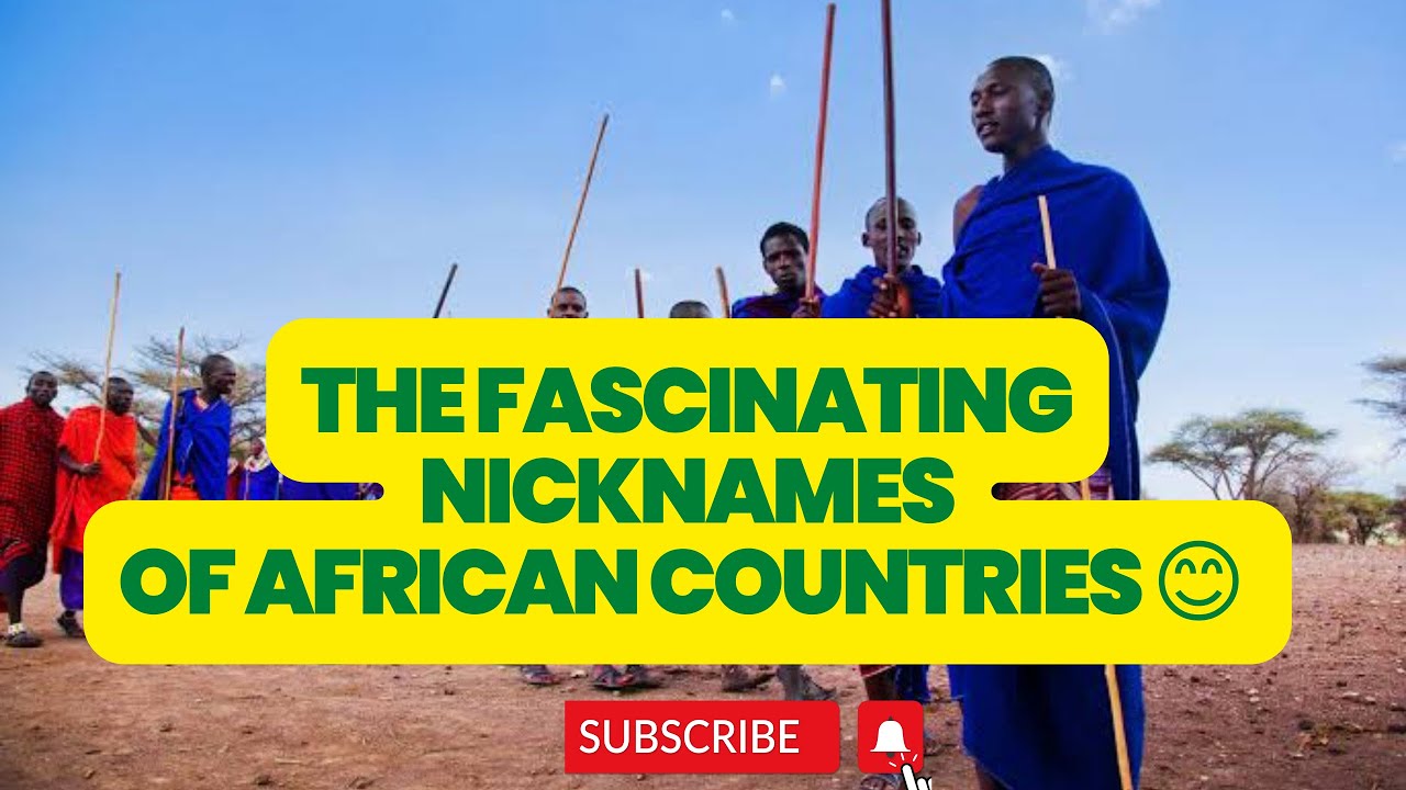 The Fascinating NICKNAMES Of AFRICAN COUNTRIES africa nicknames the-fascinating-nicknames-of-african-countries-africa-nicknames