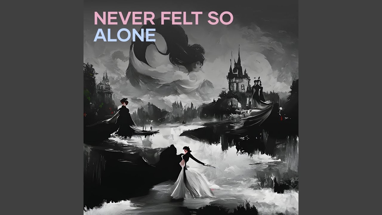 Never Felt So Alone - YouTube