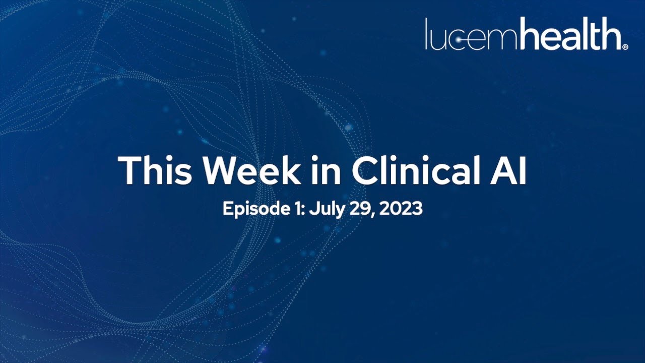 This Week in Clinical AI: Episode 1 (7/29/23) - YouTube