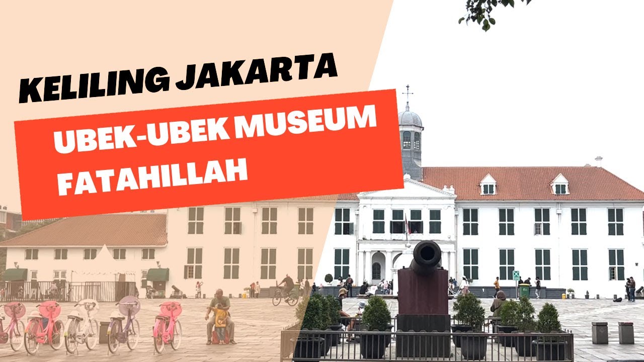 Keliling Jakarta: Ubek-Ubek MUSEUM SEJARAH JAKARTA, Kota Tua Jakarta ...