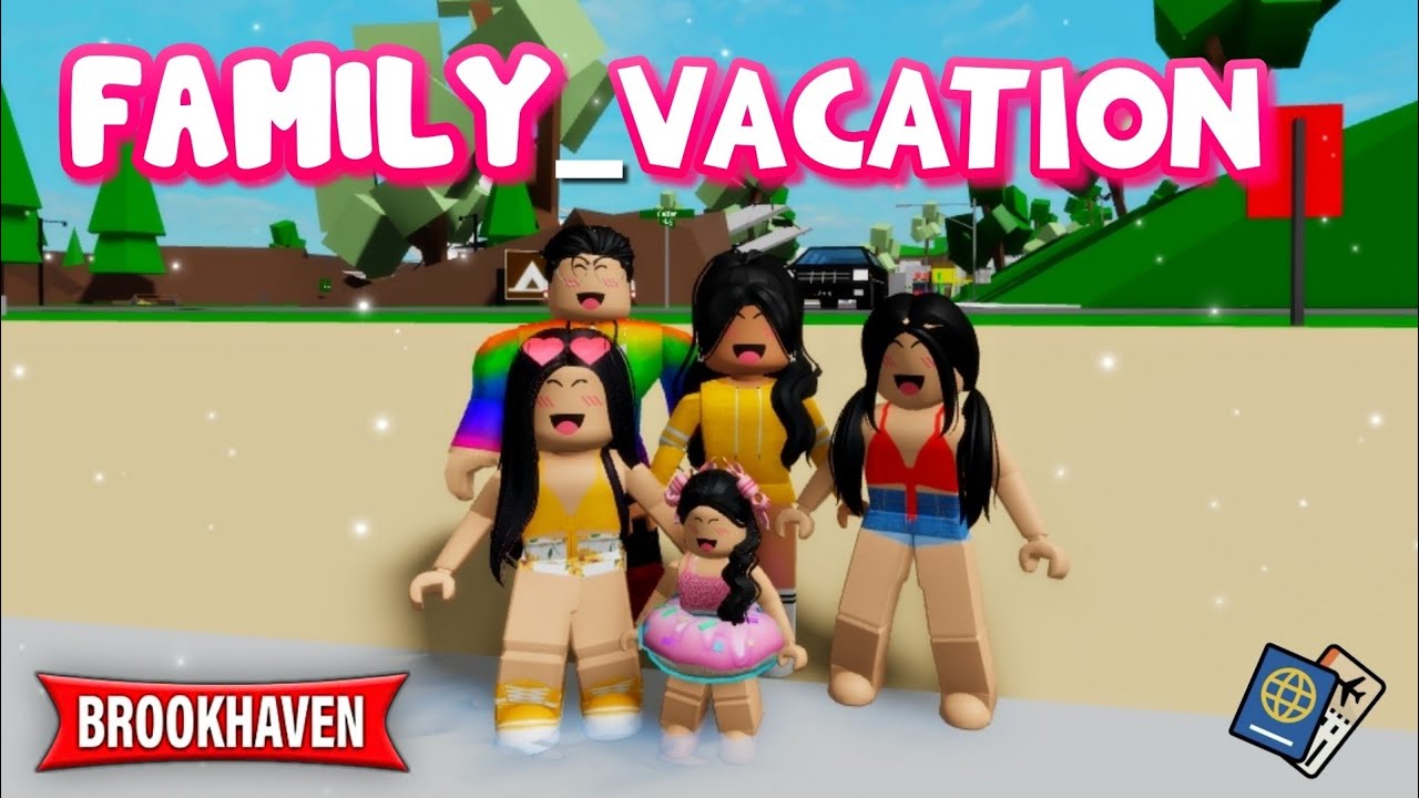 FAMILY VACATION! - BROOKHAVEN RP (Brookhaven Roblox) - YouTube