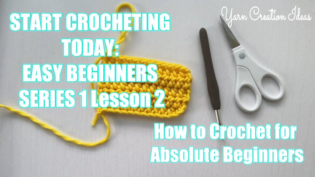 How to Crochet for Absolute Beginners Step by Step: Series 1 Lesson 2 ...