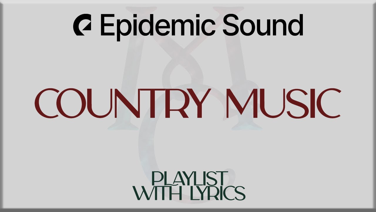 Epidemic Sound "Country Music" Playlist with Lyrics - YouTube