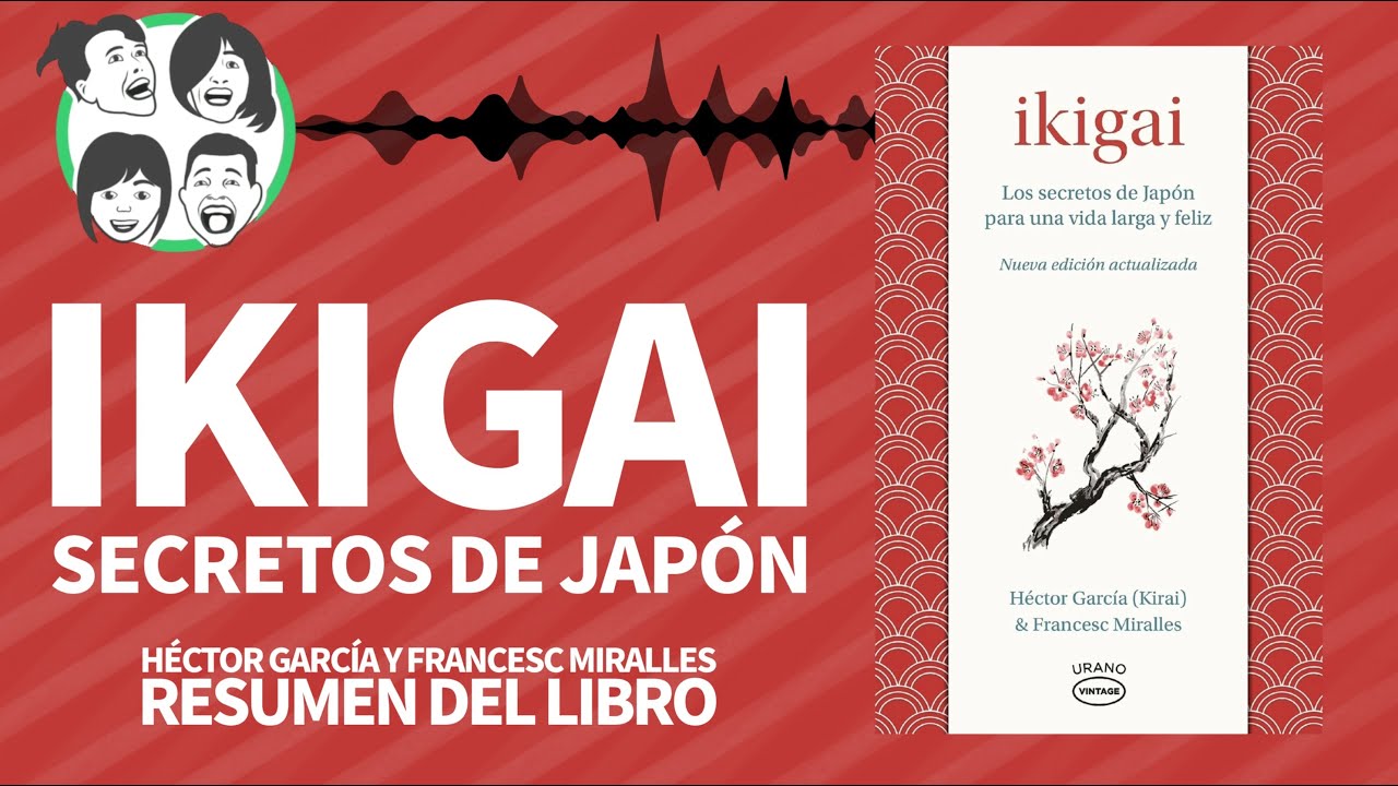 Ikigai: Los Secretos de Japón para una Vida Larga y Feliz | Resúmen del ...