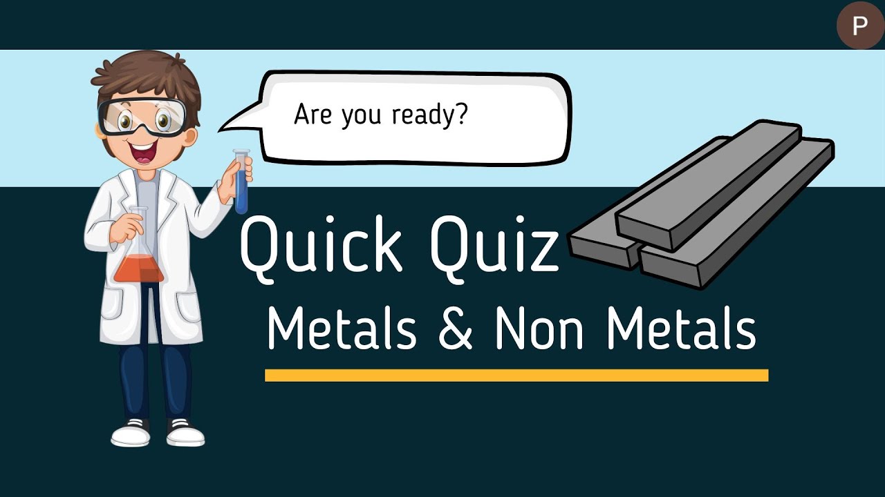 Quiz Time: Metals and Nonmetals (Level 1) | Grade 5 to 8 | ICSE | R ...