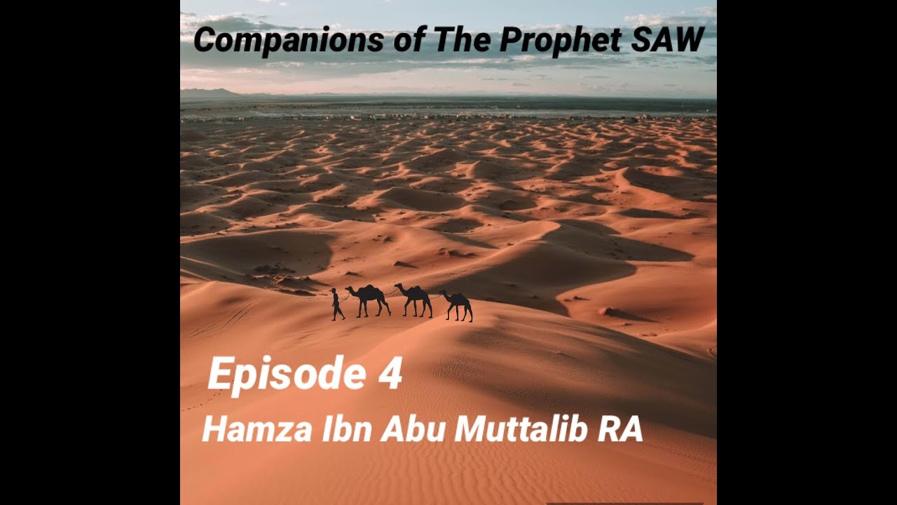 Companions of The Prophet ﷺ Series: Episode 4 Hamza Ibn Abu Muttalib رضي الله عنه - YouTube