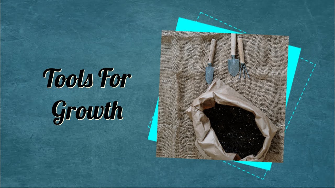 How To Grow Part 2: Tools For Growth - YouTube