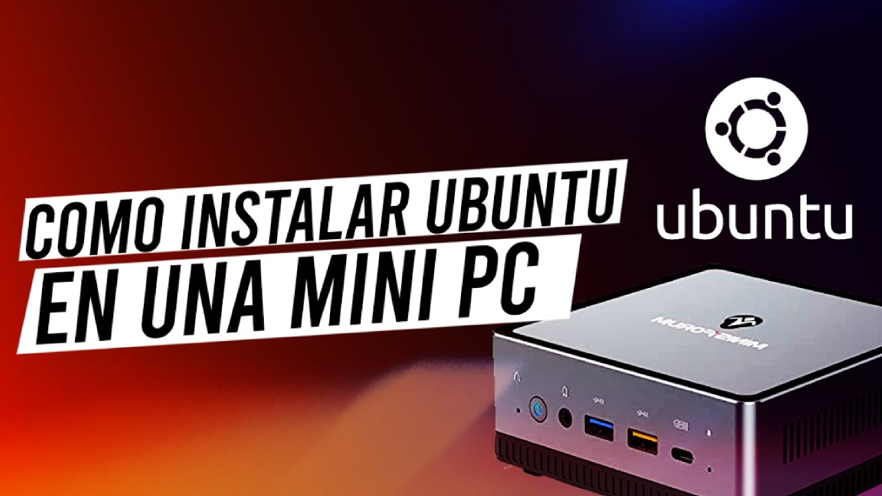Como instalar Ubuntu en una mini PC - YouTube
