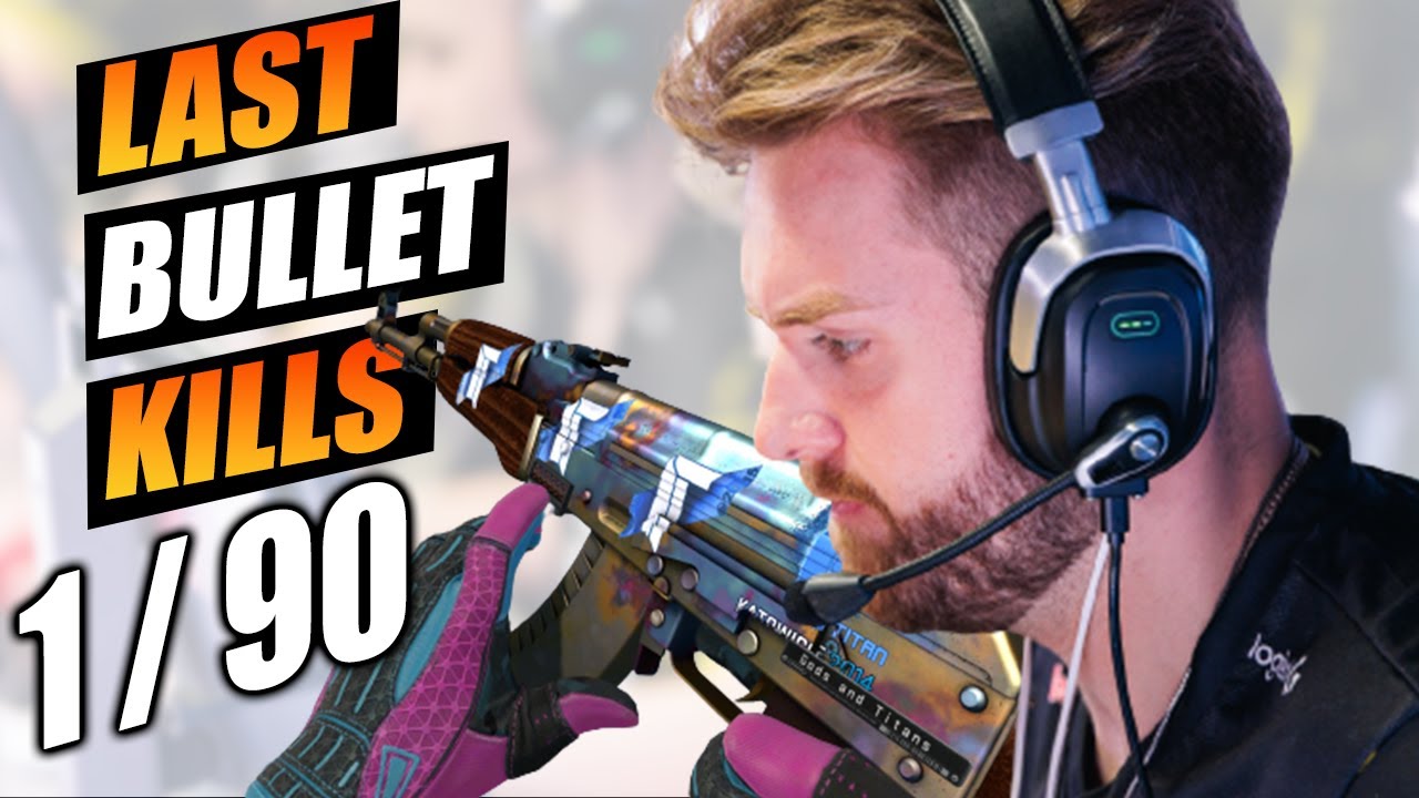 When CS:GO Pros Have 1 Bullet Left! (LAST BULLET KILLS) - YouTube
