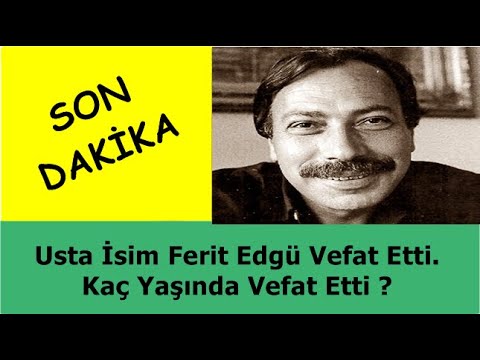 SON DAKİKA - Usta İsim Ferit Edgü Vefat Etti. Kaç Yaşında Vefat Etti ?